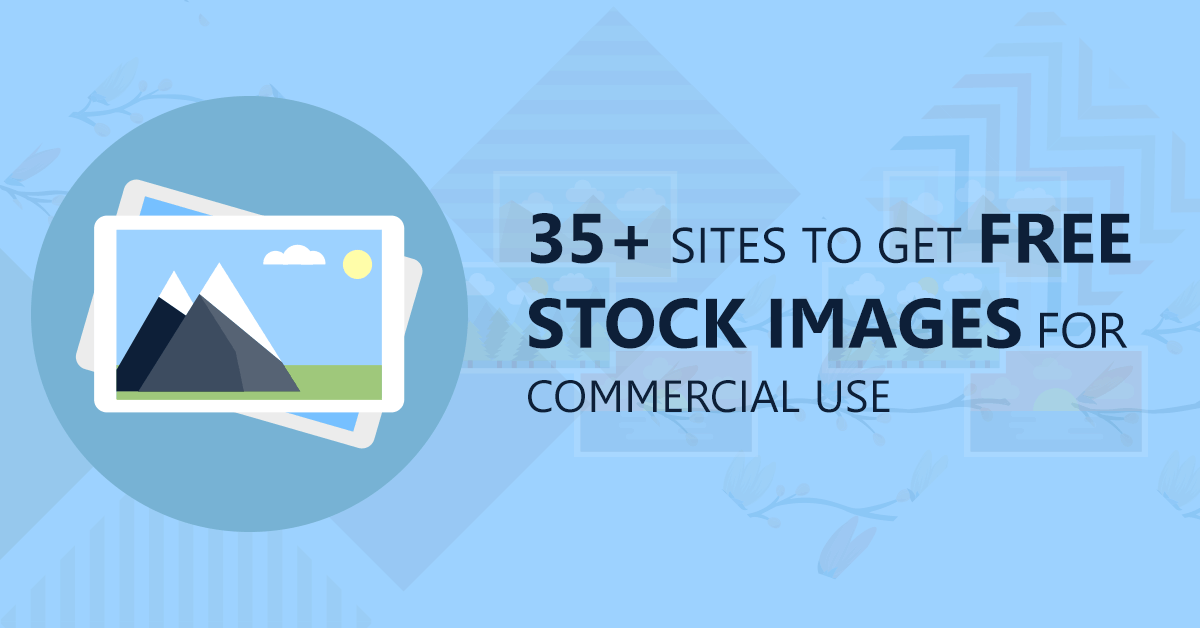 35 Sites To Get Free Stock Images For Commercial Use In 2020